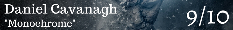 Daniel Cavanagh – “Monochrome” | The PROG Mind