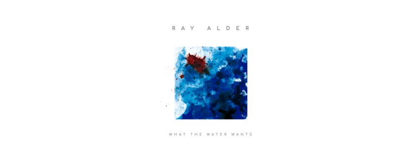 Ray Alder – “What the Water Wants” | The PROG Mind