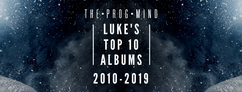 Luke’s Top Ten Favorite Albums Of The 2010s | The PROG Mind